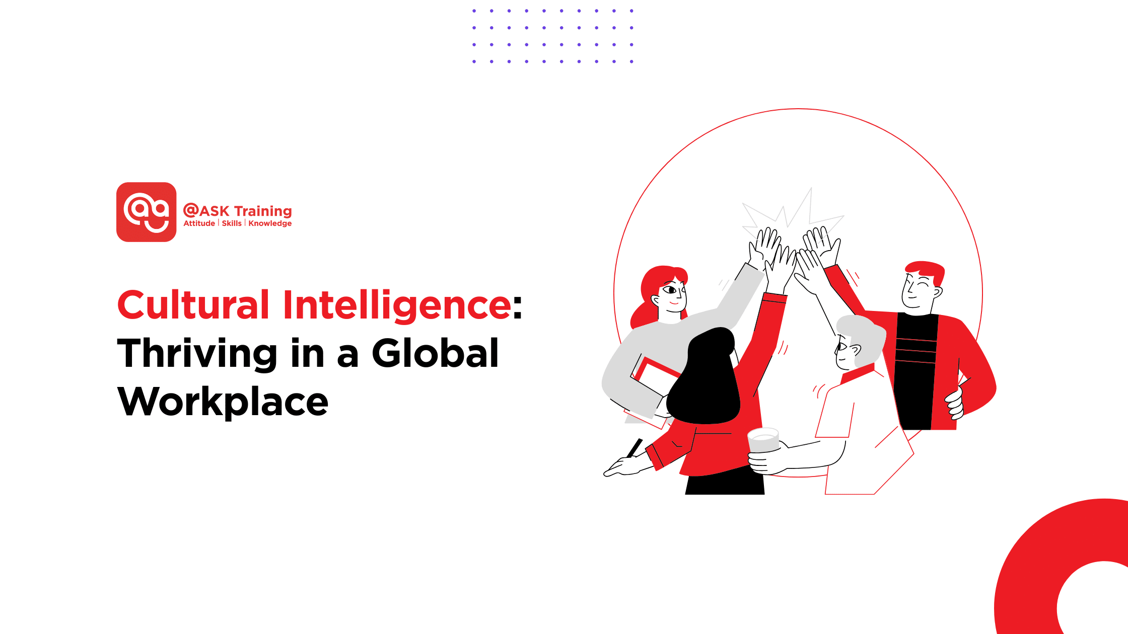 Cultural Intelligence: Thriving in a Global Workplace - ASK Training